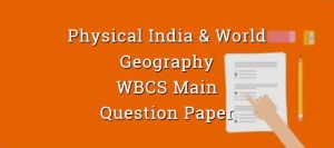 India & World Geography - WBCS Main Paper - wbpscupsc