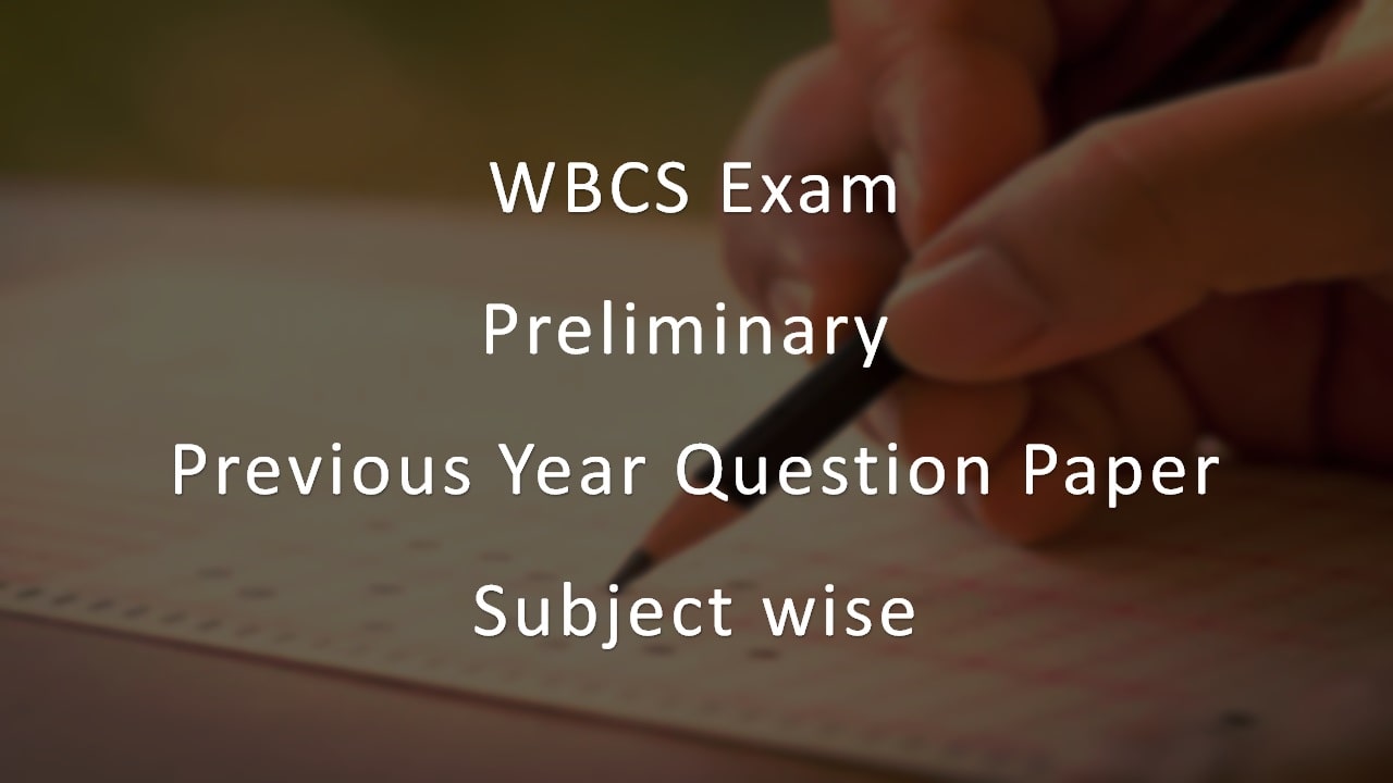WBCS Prelims Question Paper - (2000 to 2022) - Subject wise