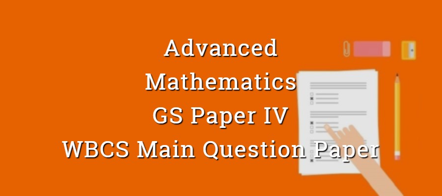 Advanced Mathematics - Paper VI - WBCS Main Question Paper